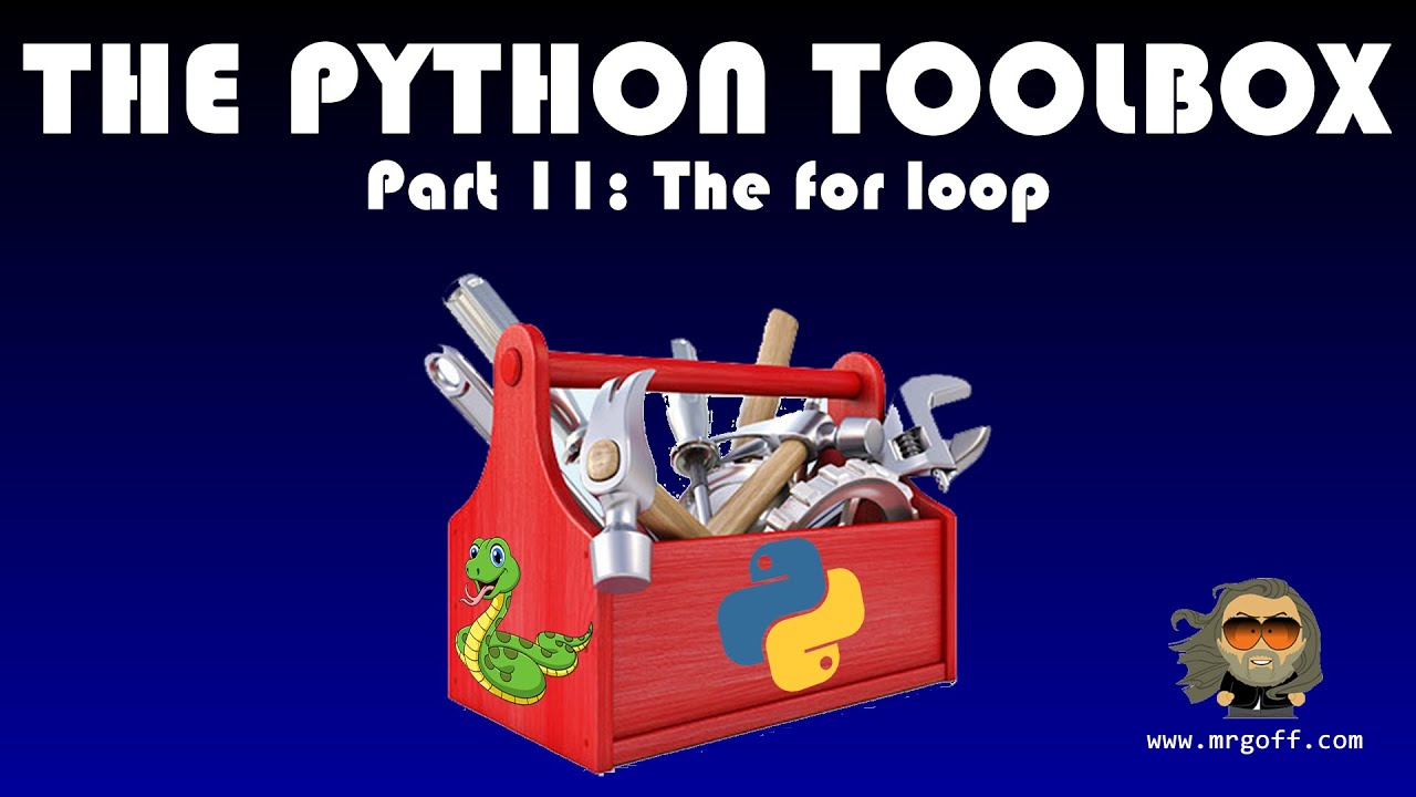 The Python Toolbox Part 12: The for loop (I know it says 11 but I forgot to upload Nesting)