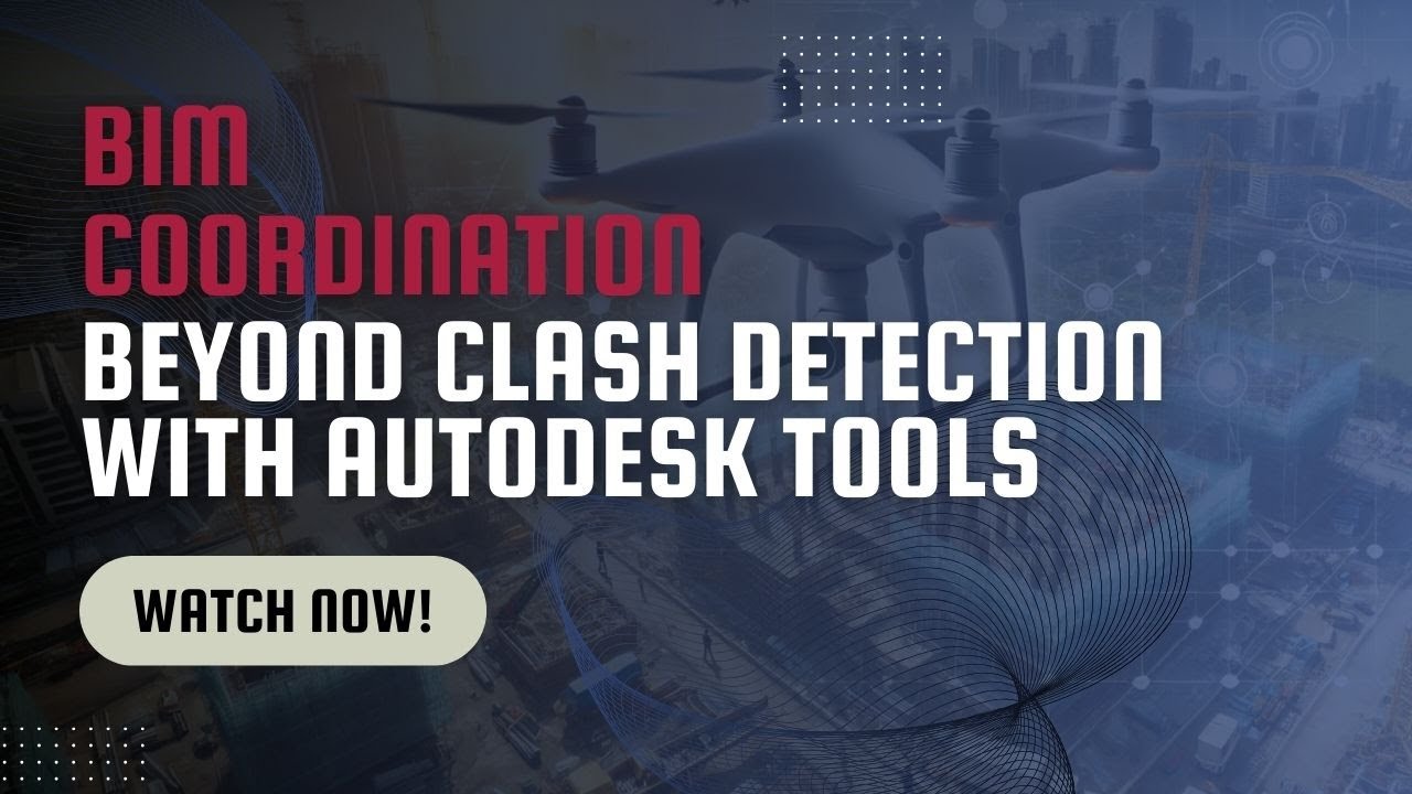 BIM Coordination: Beyond Clash Detection with Autodesk Tools