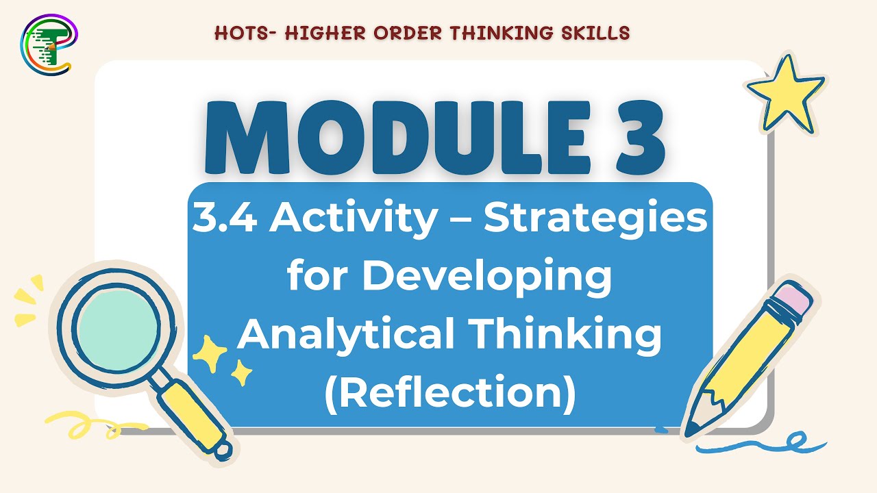 HOTS Module 3.4 – Strategies for Developing Analytical Thinking | Correct Answers & Solution