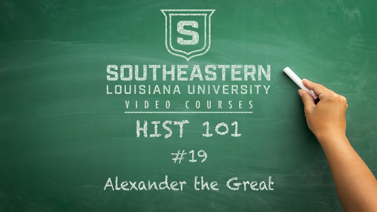 HIST 101 #19 - Alexander the Great