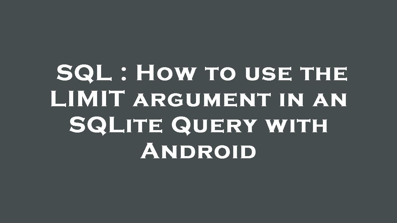 SQL : How to use the LIMIT argument in an SQLite Query with Android