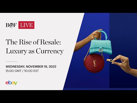 The Rise of Resale: Luxury as Currency | #BoFLive