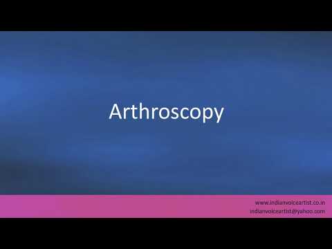 Pronunciation of the word(s) "Arthroscopy".