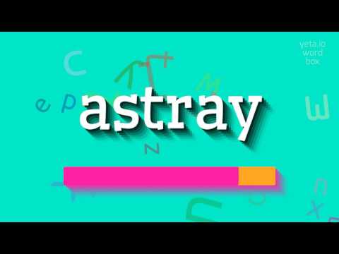 How to say "astray"! (High Quality Voices)