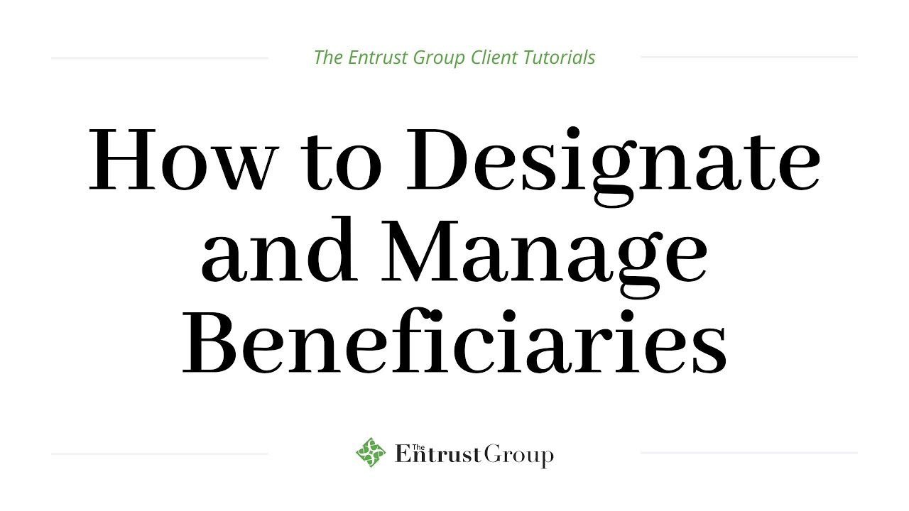 Entrust Client Tutorial - How to Designate and Manage Beneficiaries