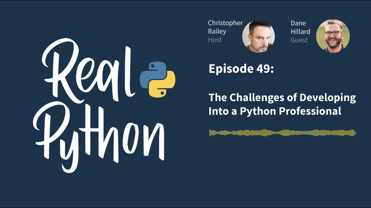 The Challenges of Developing Into a Python Professional |  Real Python Podcast #49