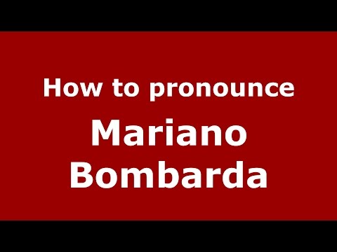 How to pronounce Mariano Bombarda (Spanish/Argentina) - PronounceNames.com