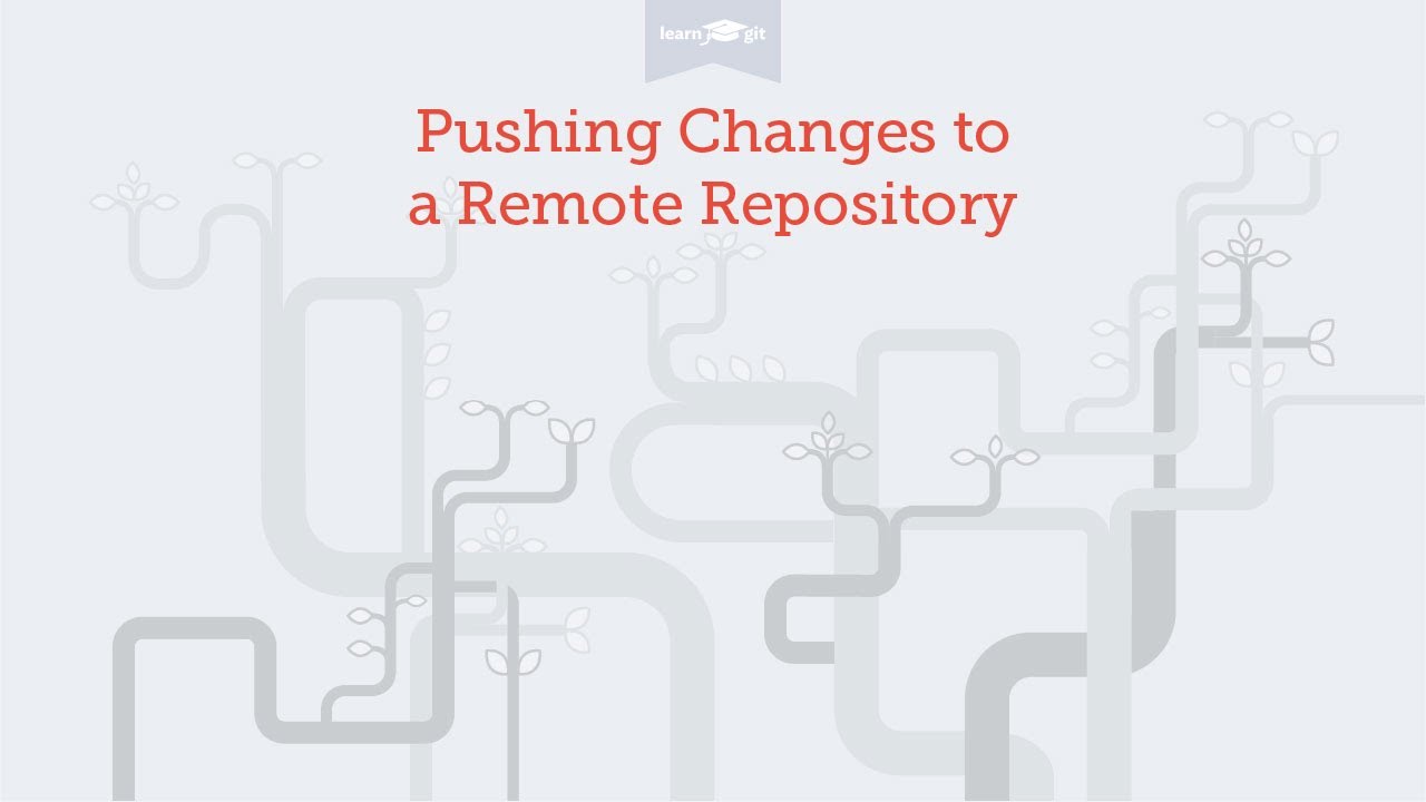 Pushing Changes to a Remote [Learn Git Video Course]
