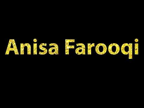 How To Pronounce Anisa Farooqi