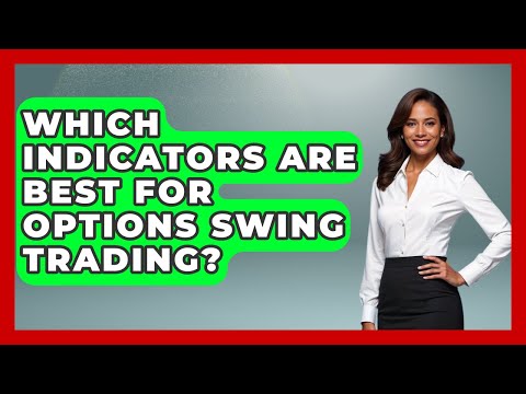 Which Indicators Are Best For Options Swing Trading? - Stock and Options Playbook