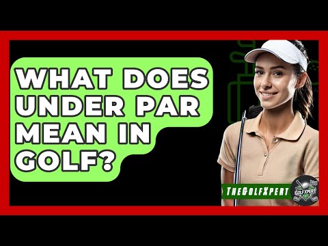 What Does Under Par Mean In Golf? - The Golf Xpert