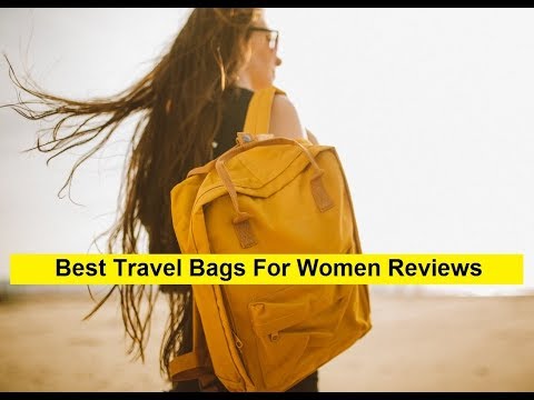 Top 3 Best Travel Bags For Women Reviews in 2019