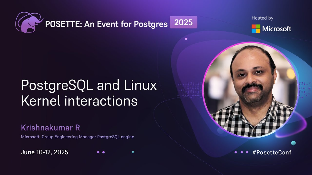 PostgreSQL and Linux Kernel interactions | POSETTE: An Event for Postgres 2025