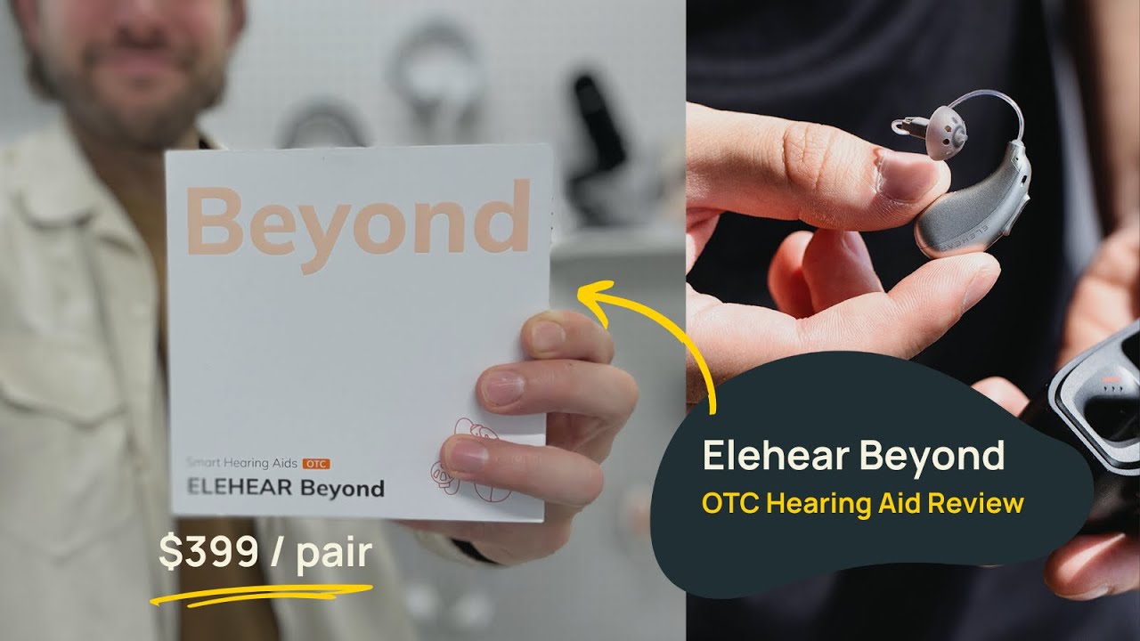 Elehear Beyond OTC Hearing Aids - Hands On Review
