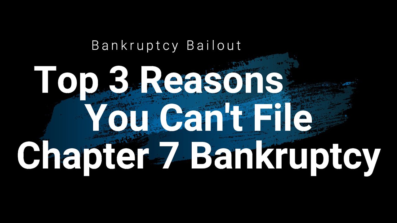 Top 3 Reasons You Cannot File Chapter 7 Bankruptcy
