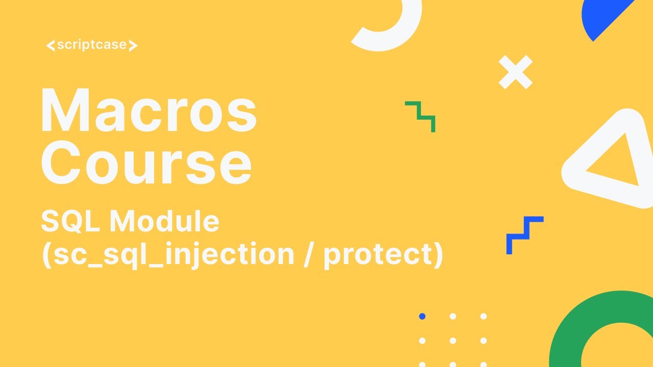 Scriptcase Macros: SQL Module (sc_sql_injection / protect)