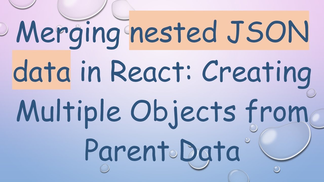 Merging nested JSON data in React: Creating Multiple Objects from Parent Data