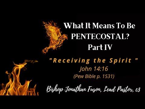 "What it means to be Pentecostal" - "Receiving the Spirit"