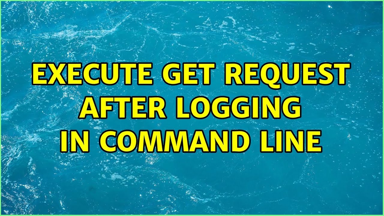 Execute GET request after logging in command line (3 Solutions!!)