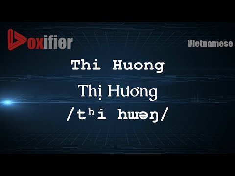 How to Pronounce Thi Huong (Thị Hương) in Vietnamese - Voxifier.com
