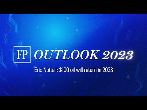 Eric Nuttall: $100 oil will return in 2023