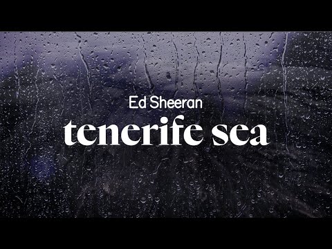 ed sheeran - tenerife sea (lyrics)