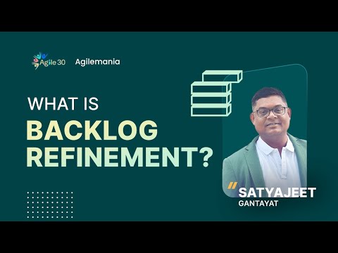 What is Backlog Refinement? | Backlog Refinement Guide | Satyajit Gantayat | Agilemania