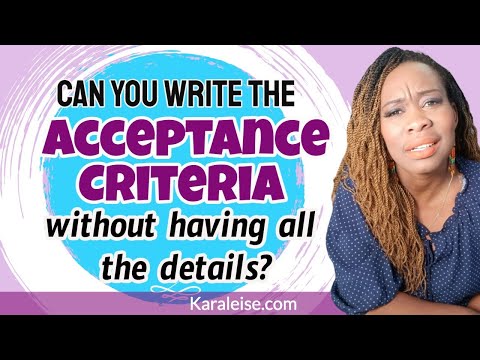 Can you write acceptance criteria without having all the details?