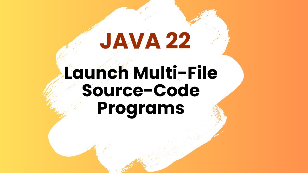 Java 22 new feature - Launch Multi-File Source-Code Programs