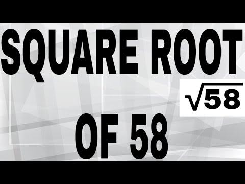 SQUARE ROOT OF 58
