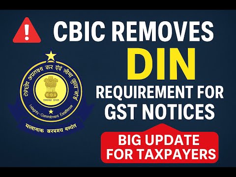 CBIC Removes DIN Requirement for GST Notices, Decision, Order, Summons or other communication by GST