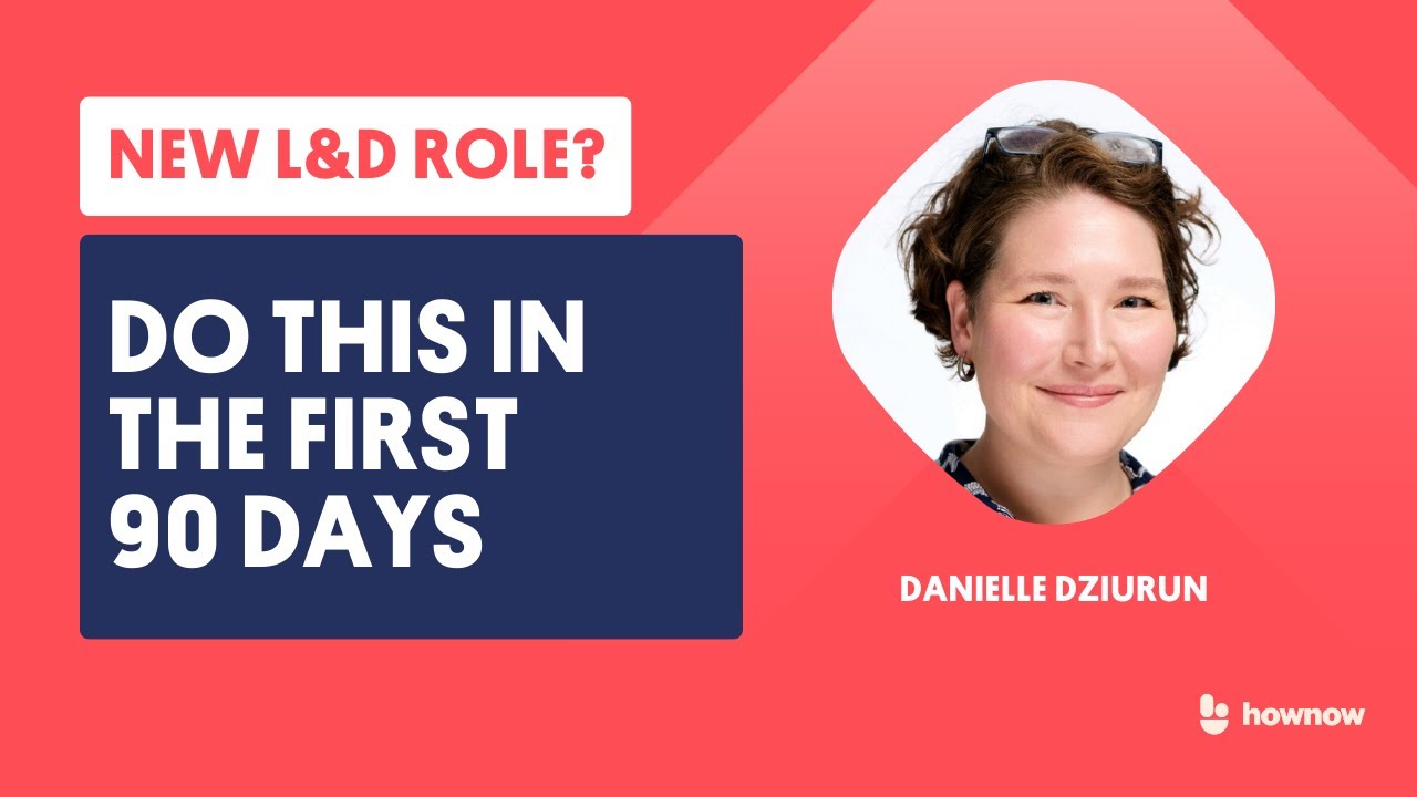 In A New L&D Role? Do This In The First 90 Days