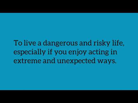 “ Live on the edge “ meaning
