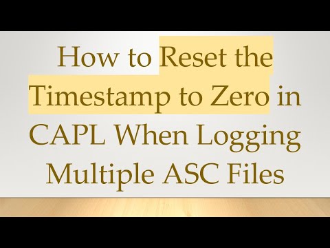 How to Reset the Timestamp to Zero in CAPL When Logging Multiple ASC Files
