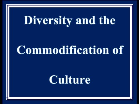 Diversity and the Commodification of Culture