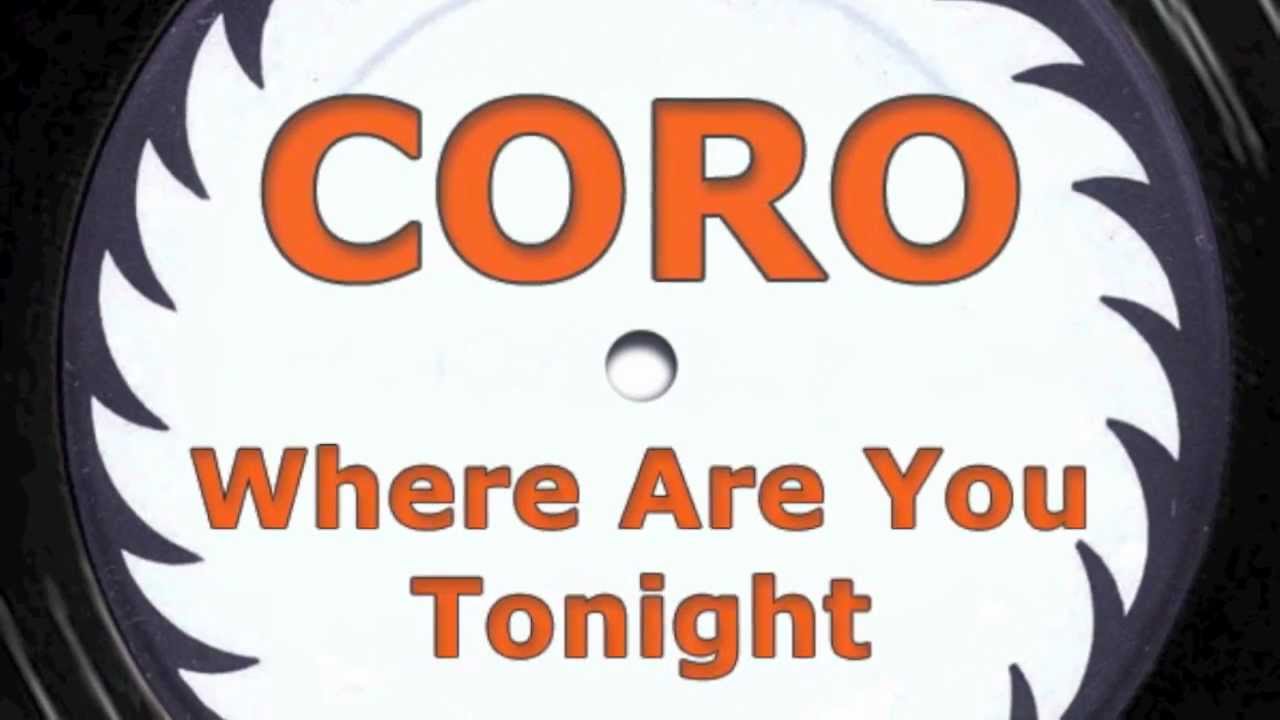 CORO - Where Are You Tonight