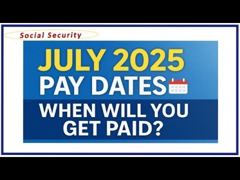 SSA & SSI July 2025 Check Dates – When Will You Get Paid?