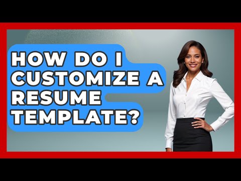 How Do I Customize A Resume Template? - Job Success Network