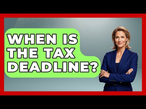 When Is The Tax Deadline? - Tax and Accounting Coach