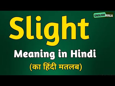 Slight meaning in hindi | Slight matlab kya hota hai | Slight explained