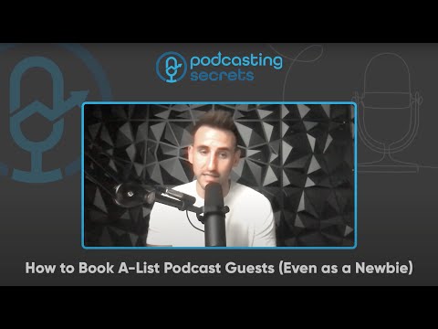 How to Book A-List Podcast Guests (Even as a Newbie)