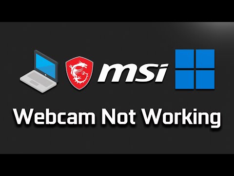 MSI Webcam Not Working in Windows 11/10 -[Tutorial]