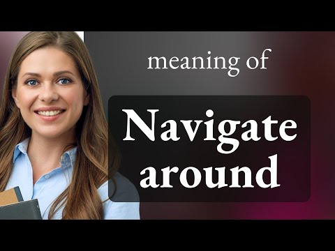 Navigating the Phrase "Navigate Around" - English Learning Simplified