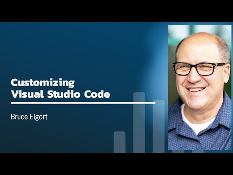 Video: Customizing Visual Studio Code – Bruce Elgort