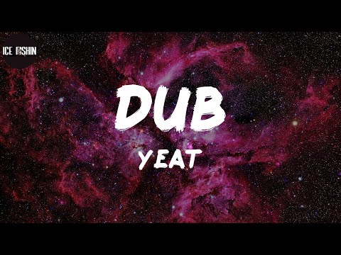 Yeat, "Dub" (Lyrics)