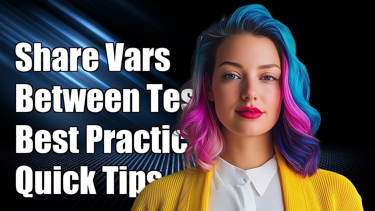 How to Share Global Variables Between Tests: Best Practices and Solutions