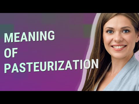 Pasteurization | meaning of Pasteurization