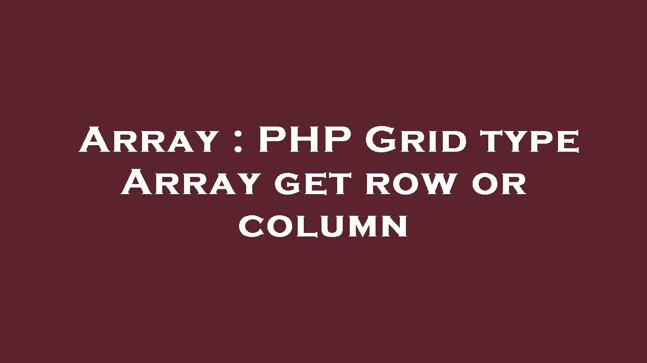 Array : PHP Grid type Array get row or column