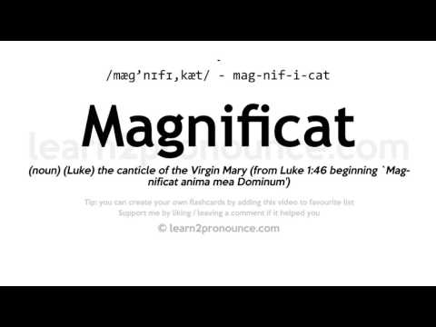 Pronunciation of Magnificat | Definition of Magnificat