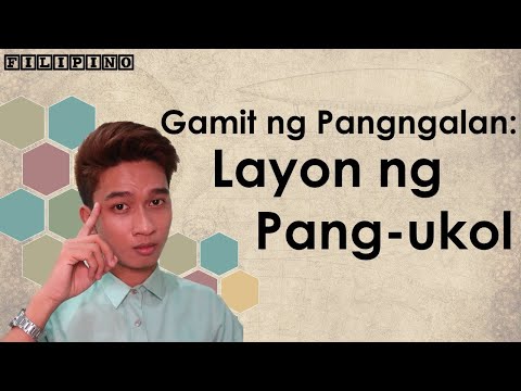 Gamit ng Pangngalan: LAYON NG PANG-UKOL || Ikaaanim na Bidyo